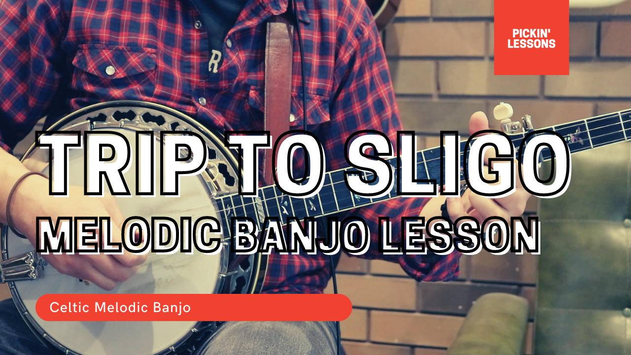 Trip To Sligo: Melodic Banjo - Pickin' Lessons
