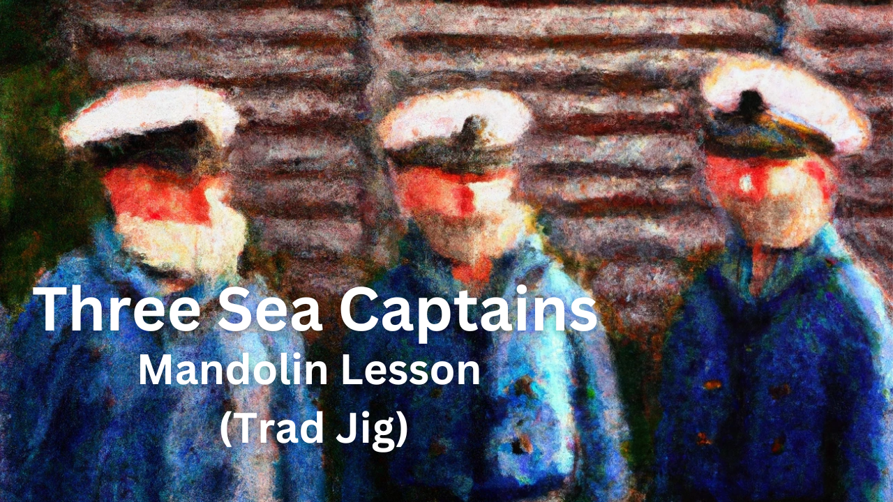 Three Sea Captains: Mandolin Lesson - Pickin' Lessons